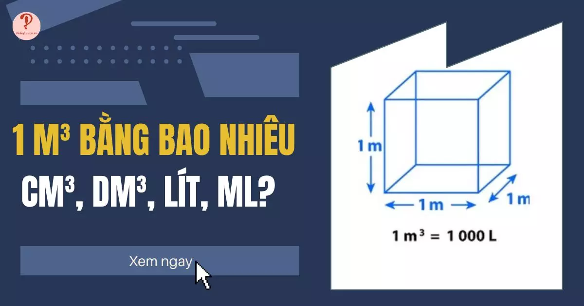 1m3 bằng bao nhiêu cm3, dm3, lít, ml? Cách quy đổi 1m3 - DINHNGHIA.com.vn